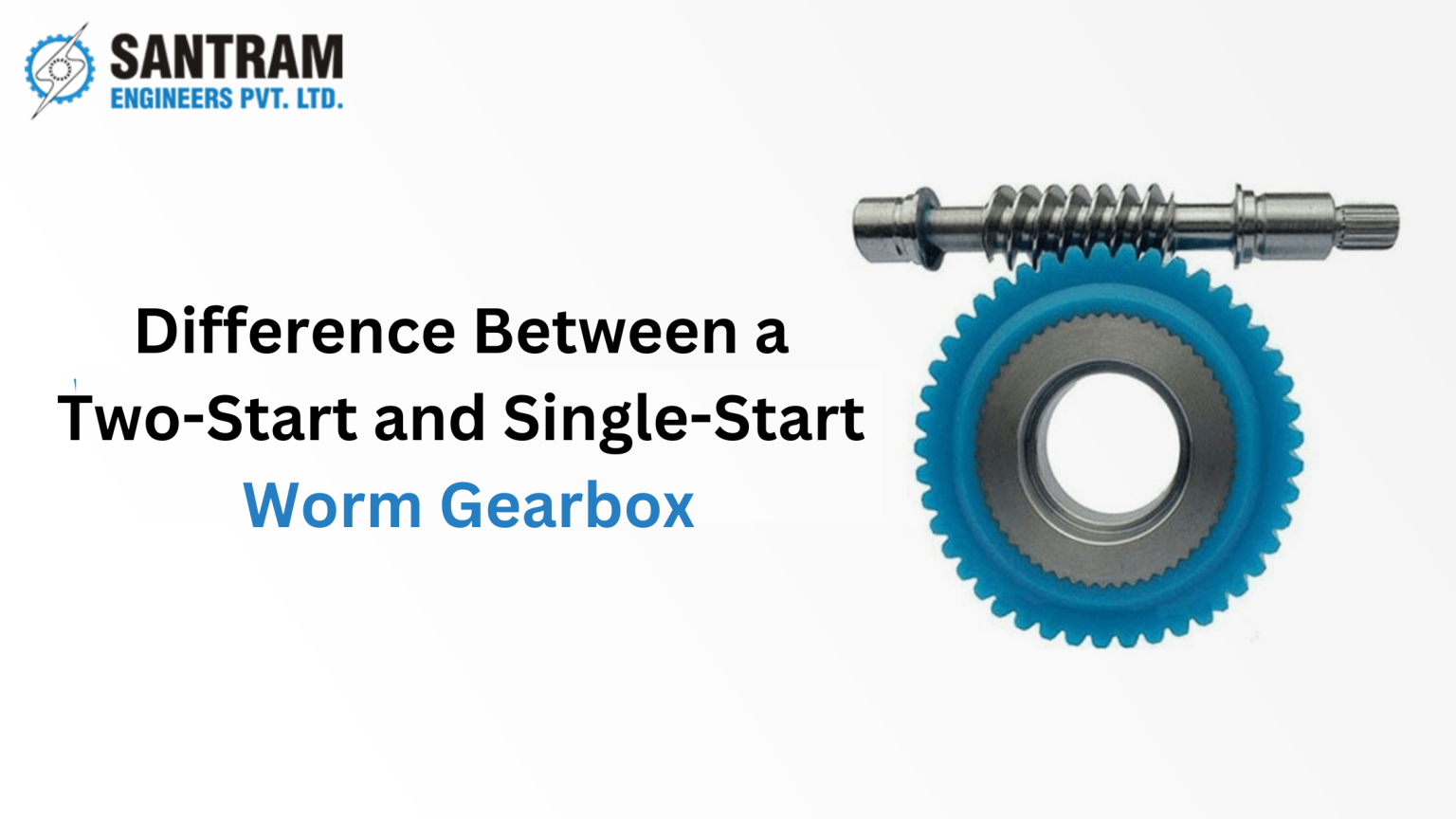 Key Benefits of Two-Start and Single-Start Worm Gearbox
